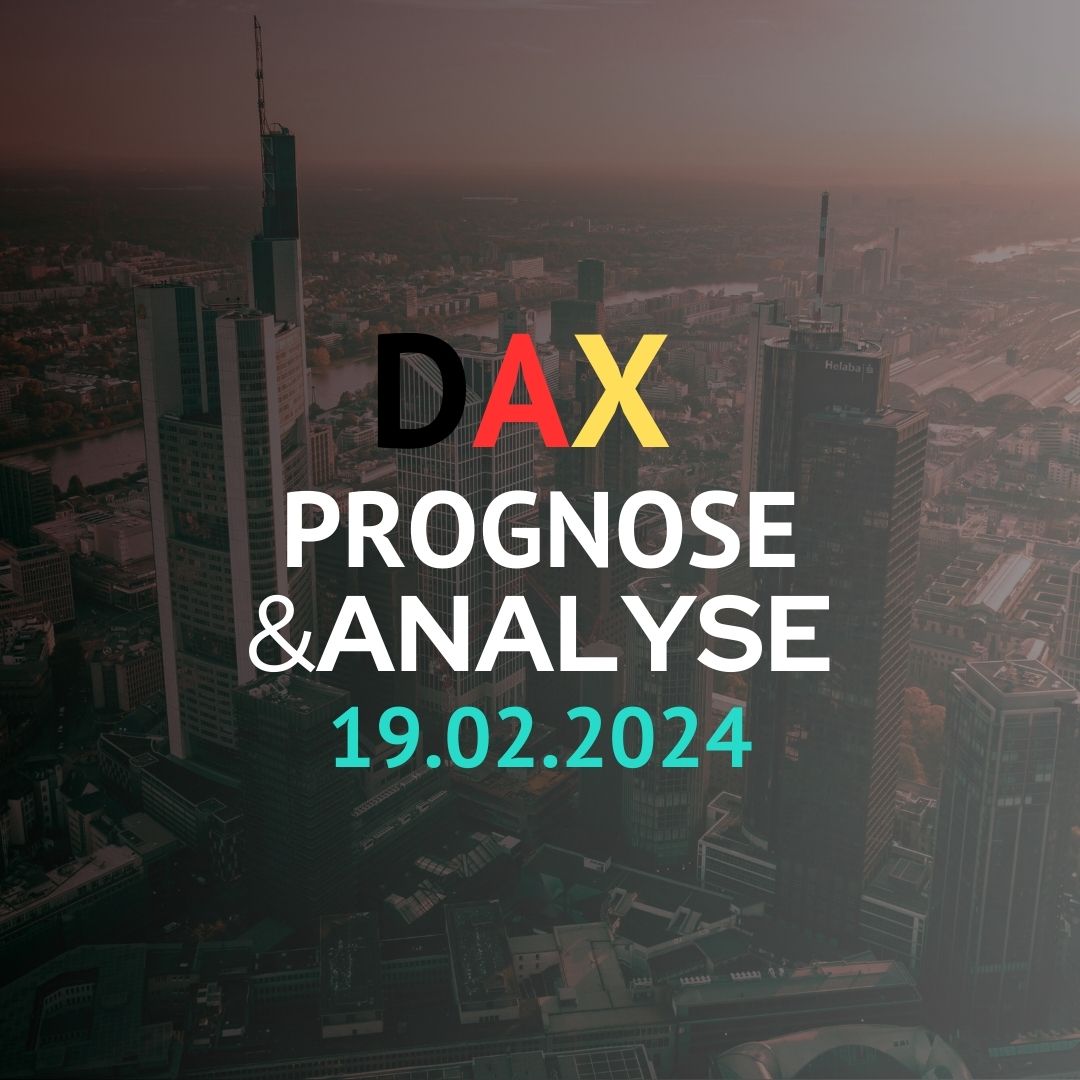DAX Prognose 19.02.2024 – Analyse für heute - DAX Heute