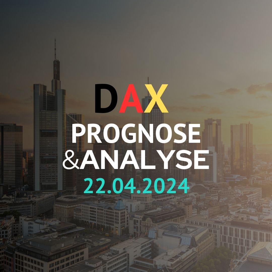 DAX Prognose 22.04.2024 – Wie geht's jetzt weiter?